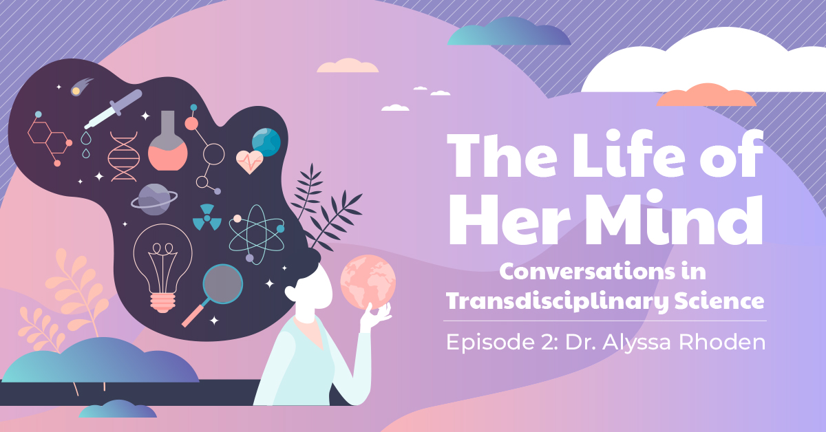 'The Life of Her Mind' Episode 2: Dr. Alyssa Rhoden | Space