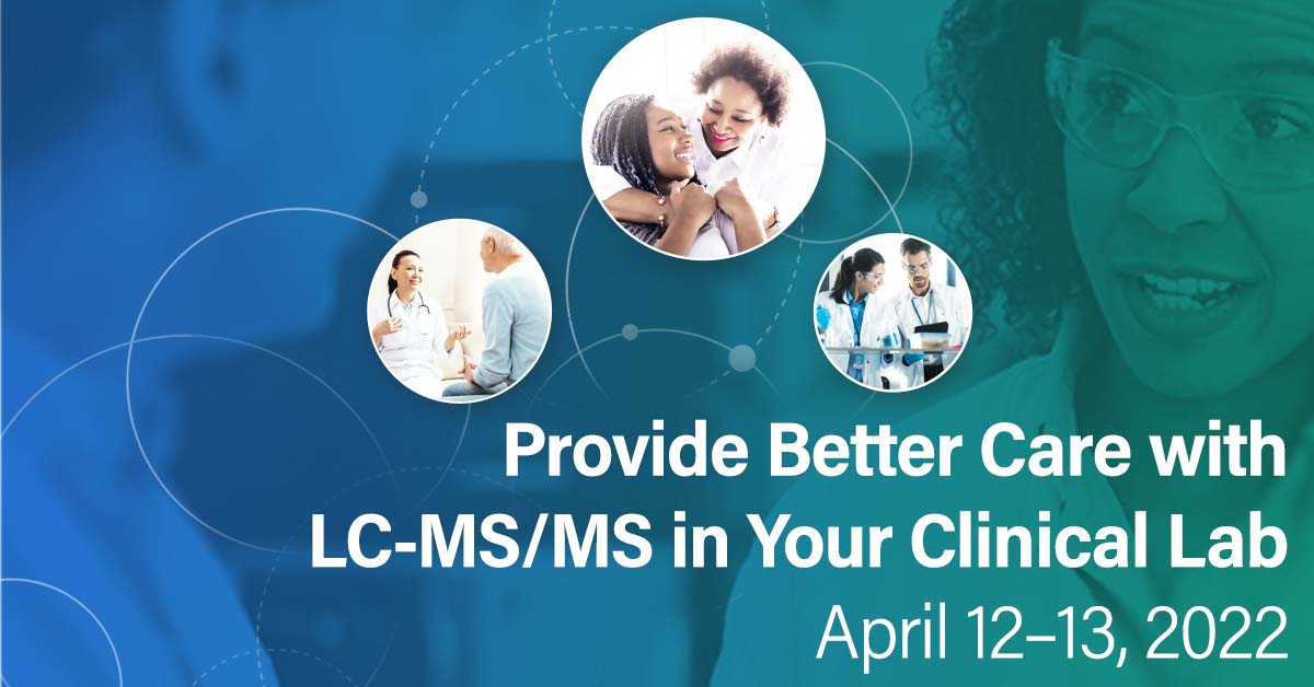 Provide Better Care with LC-MS/MS in the Clinical Lab