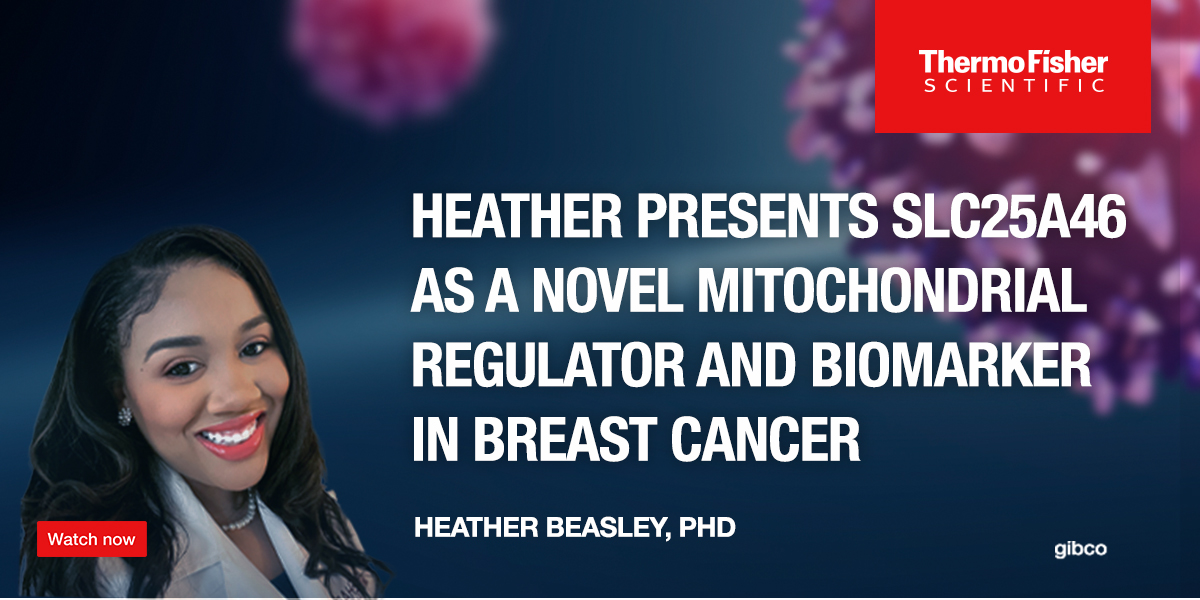 Gibco Cell Culture Heroes - Heather Beasley, PhD - SLC25A46 as a Novel ...