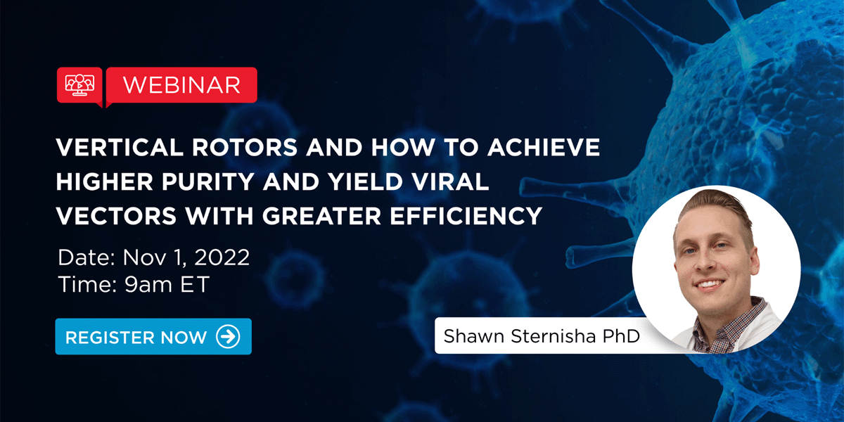 Vertical rotors and how to achieve higher purity and yield viral vectors with greater efficiency