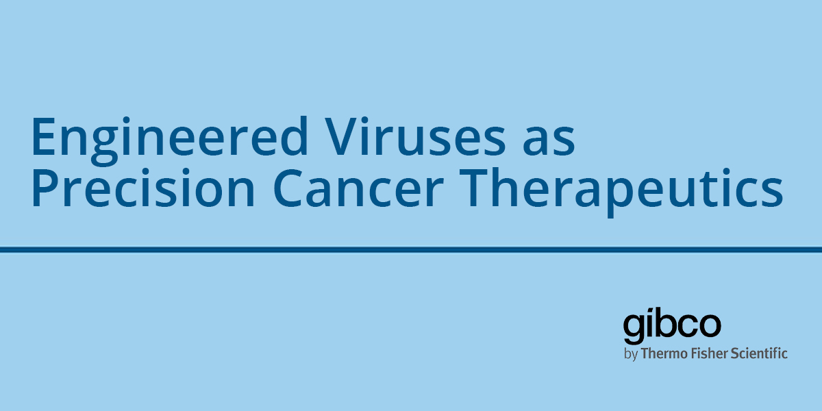WEBINAR: Engineered Viruses as Precision Cancer Therapeutics
