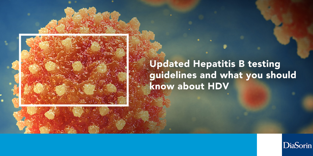 Updated Hepatitis B testing guidelines and what you should know about HDV