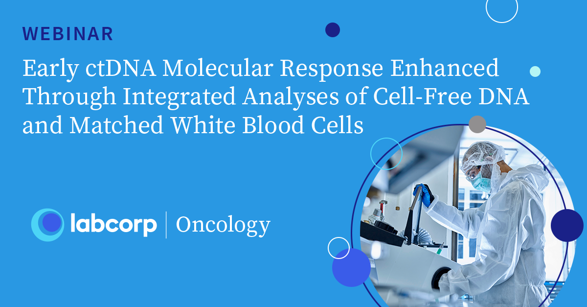 Early ctDNA Molecular Response Enhanced Through Integrated Analyses of ...