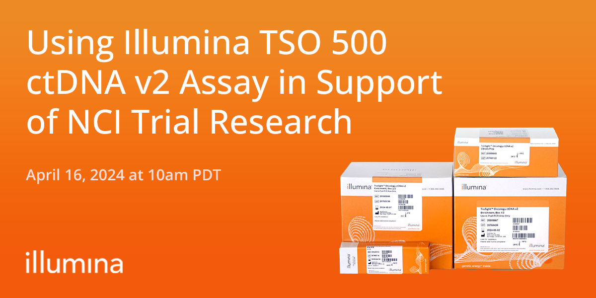 Using Illumina TSO 500 ctDNA v2 Assay in Support of NCI Trial Research