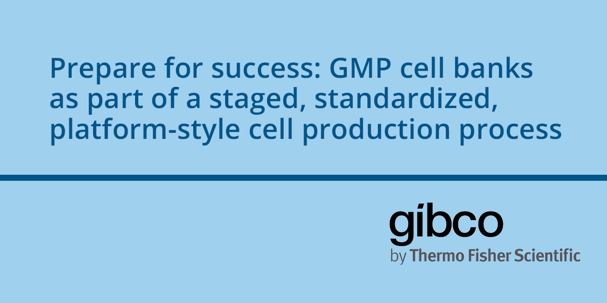 Prepare for success: GMP cell banks as part of a staged, standardized ...